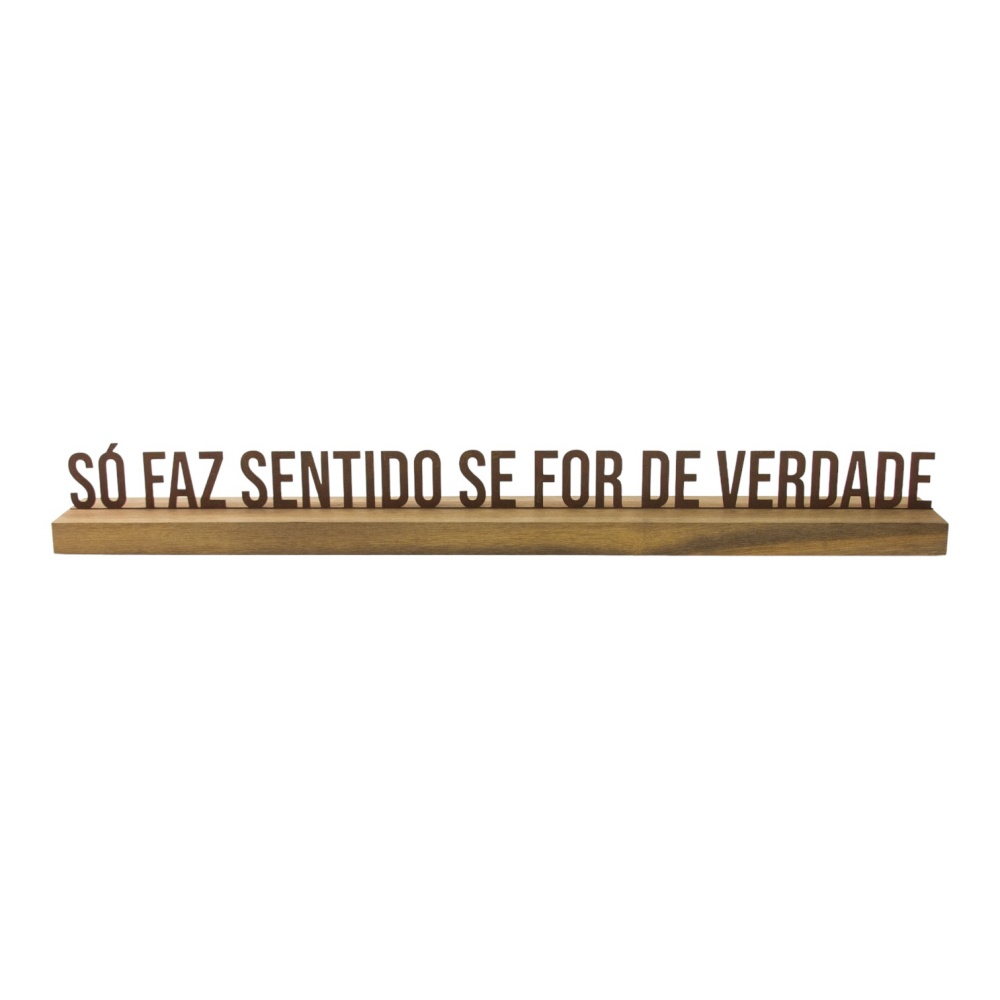 Placa de Mesa “Só Faz Sentido se For de Verdade” – Five Senses Home